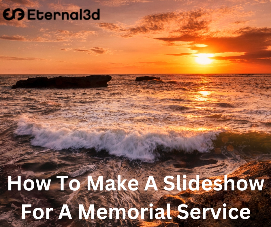 How To Create A Slideshow For A Funeral?